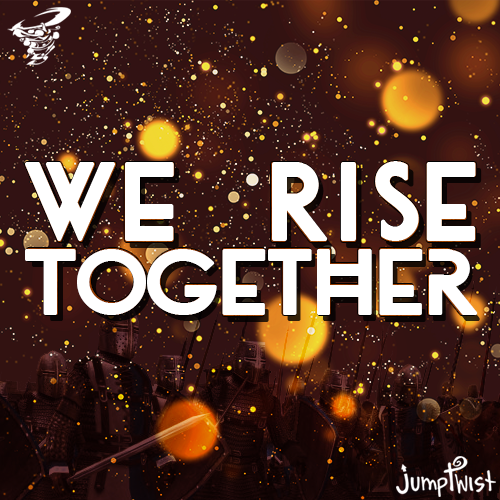 We Rise Together – Jumptwist